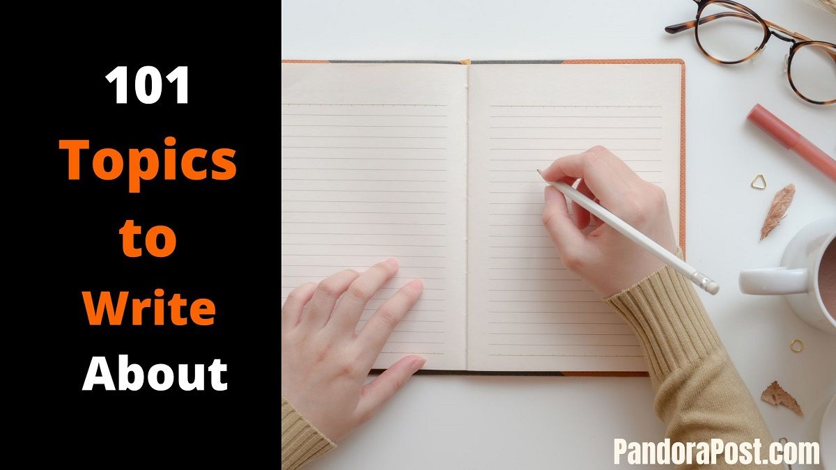 101 Interesting Topics to Write About - Pandora Post